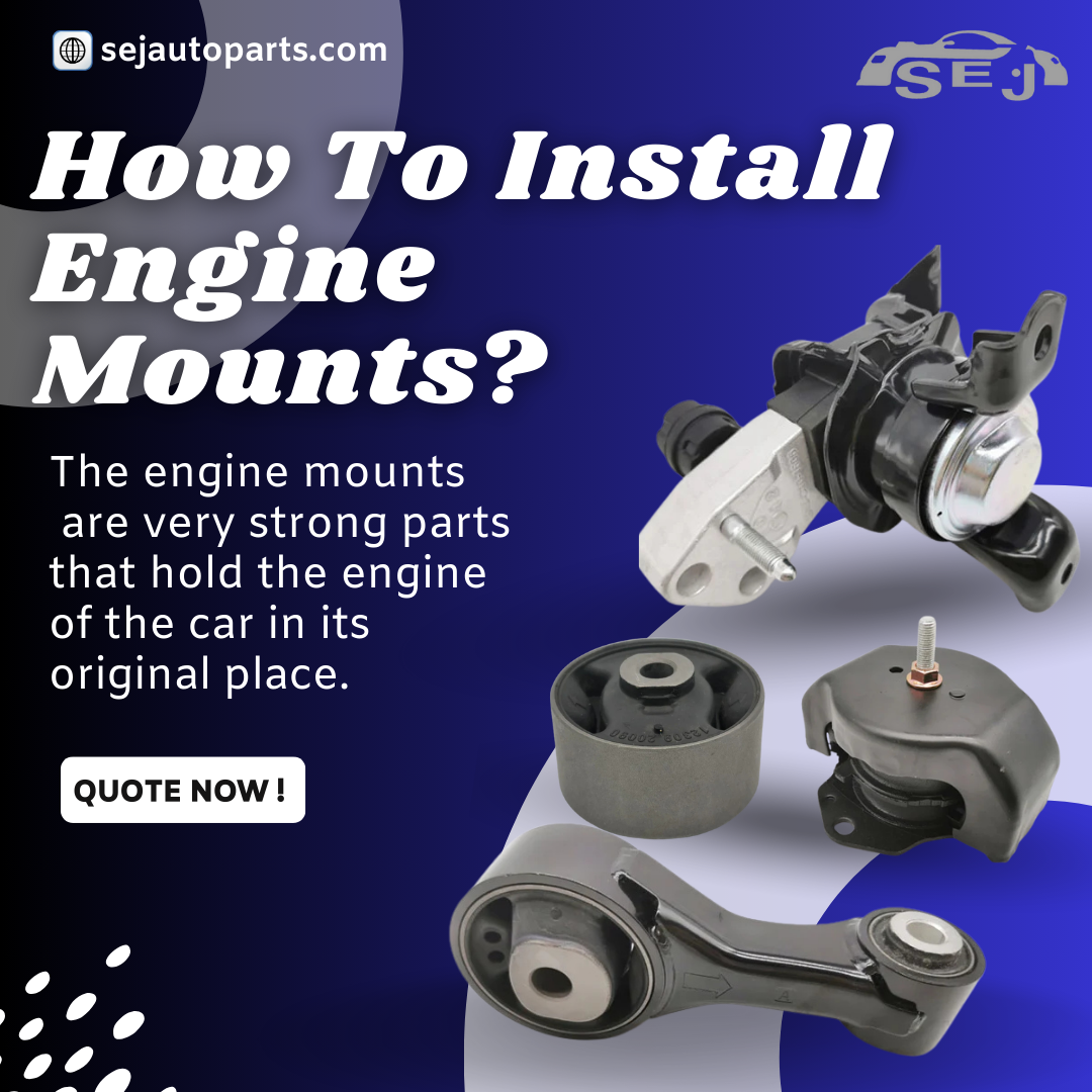 How To Install Engine Mounts?